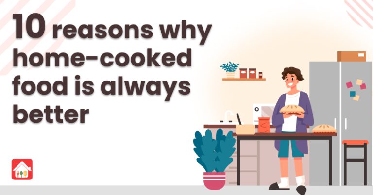 10 reasons why home-cooked food is always better - Food Next Door
